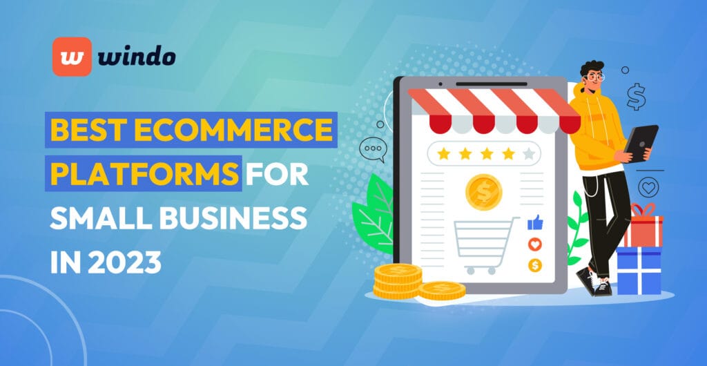 Best ECommerce Platforms For Small Businesses 2023 WINDO best-ecommerce-platforms-for-small-businesses-2023-windo